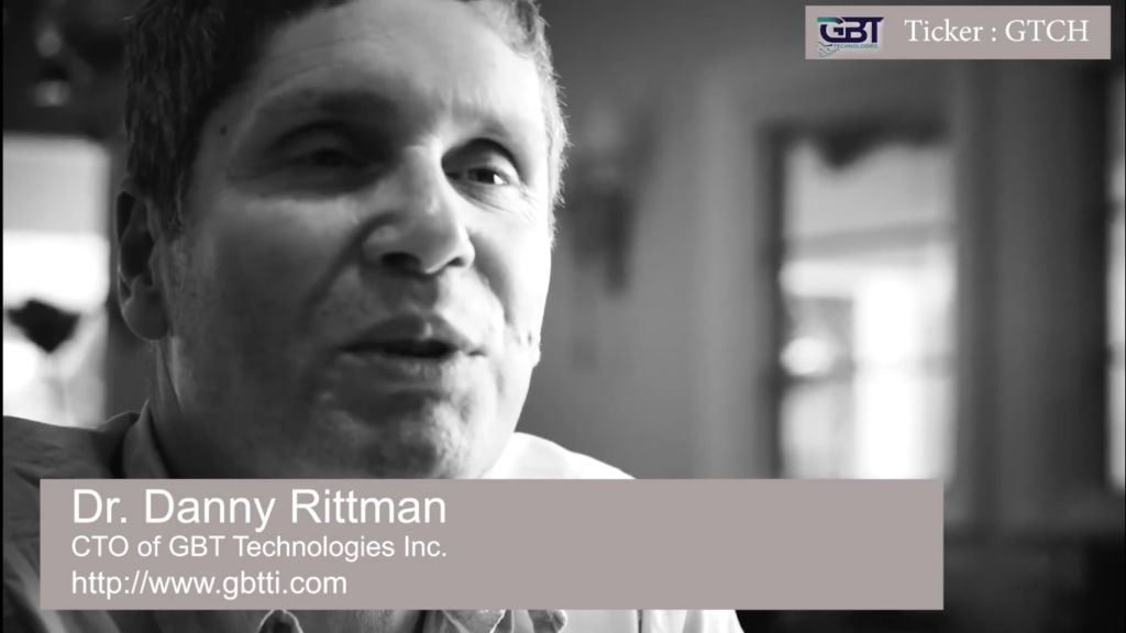 Dr Danny Rittman talking about GBT's - GBT TECHNOLOGIES INC.