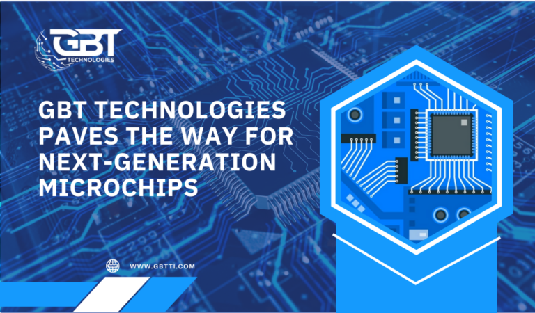 GBT Technologies Paves the Way for Next-Generation Microchips - GBT ...